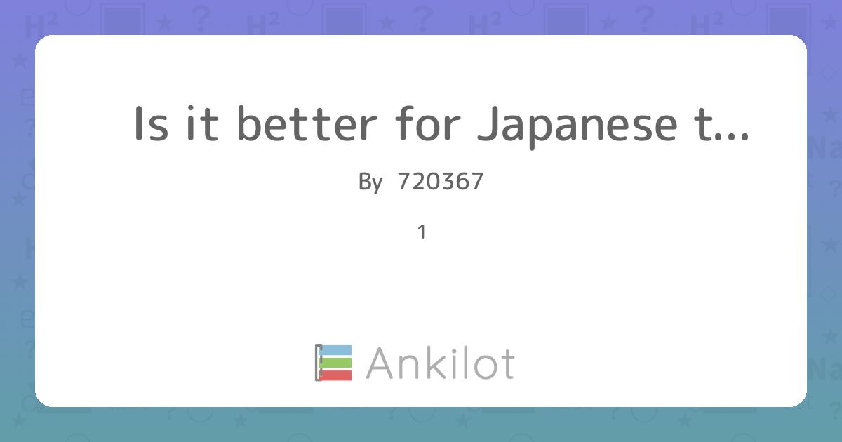 Is it better for Japanese to learne native English than to learne global English? - Ankilot