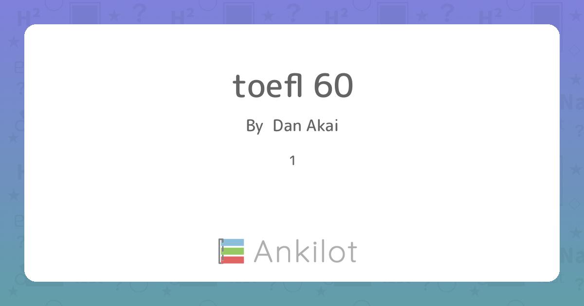 toefl 60 - Ankilot