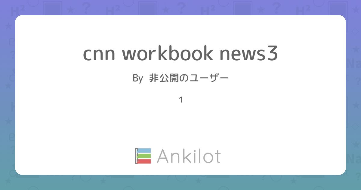 cnn workbook news3 - Ankilot